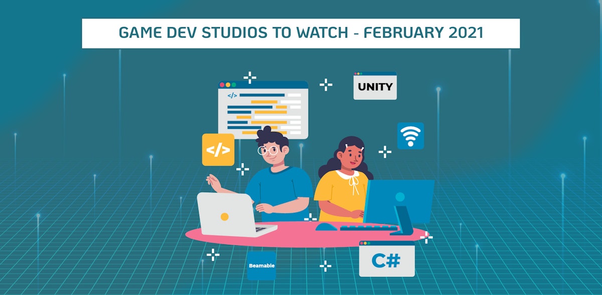 Game Dev Studios to Watch - February 2021