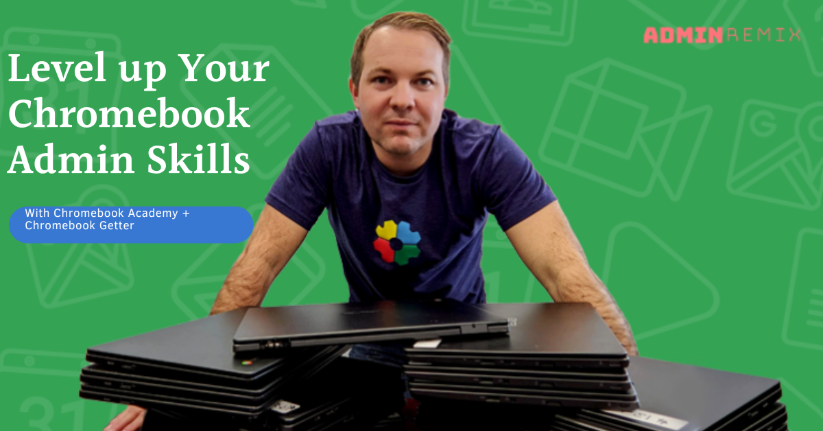 Level up Your Chromebook Admin Skills with Chromebook Academy