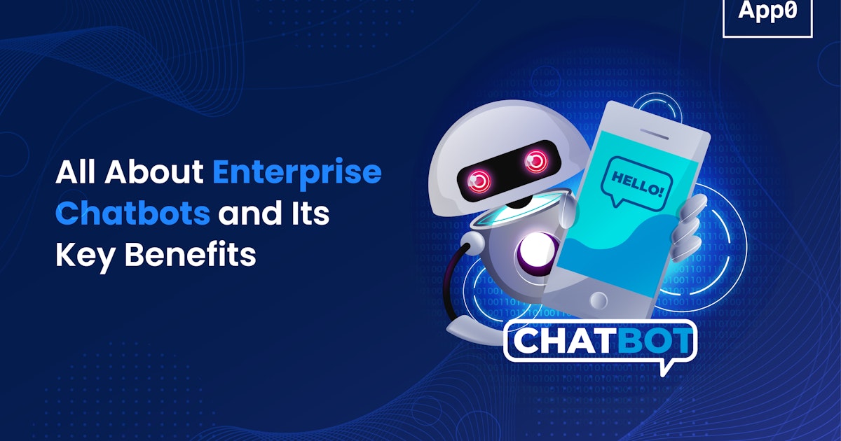 All About Enterprise Chatbots and Its Key Benefits All About Enterprise Chatbots and Its Key Benefits