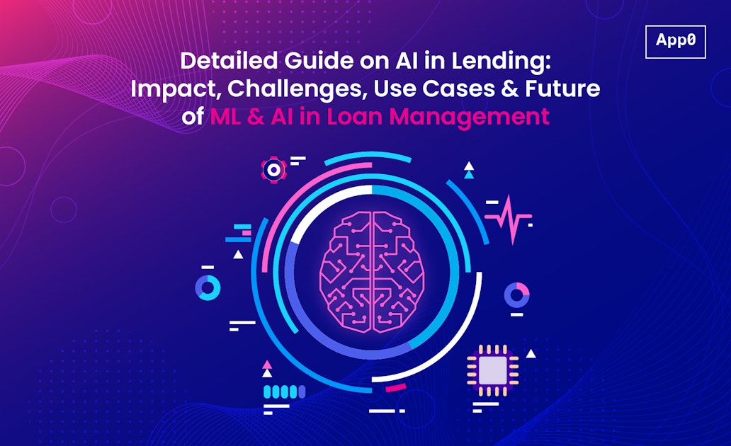 Detailed Guide on AI in Lending: Impact, Challenges, Use Cases & Future of ML & AI in Loan ...