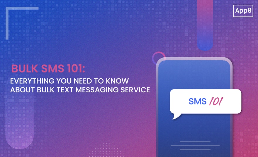 Bulk SMS 101: Everything You Need to Know About Bulk Text Messaging Service