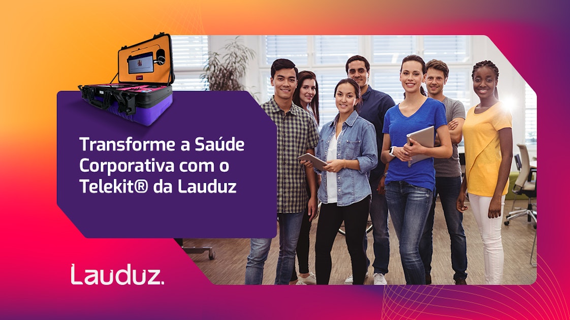 Transforme a Saúde Corporativa com o Telekit® da Lauduz