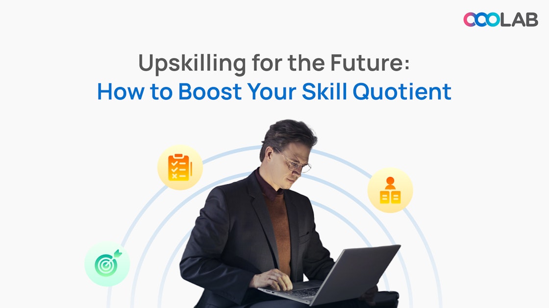 Upskilling for the Future: How to Boost Your Skill Quotient