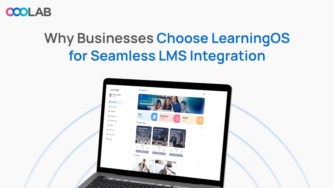 Why Businesses Choose LearningOS for Seamless LMS Integration