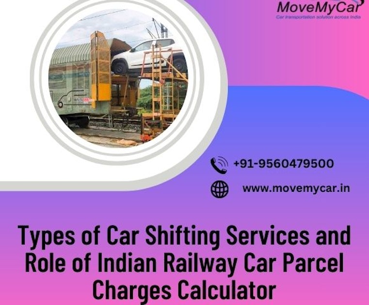 Types of Car Shifting Services and Role of Indian Railway Car Parcel ...