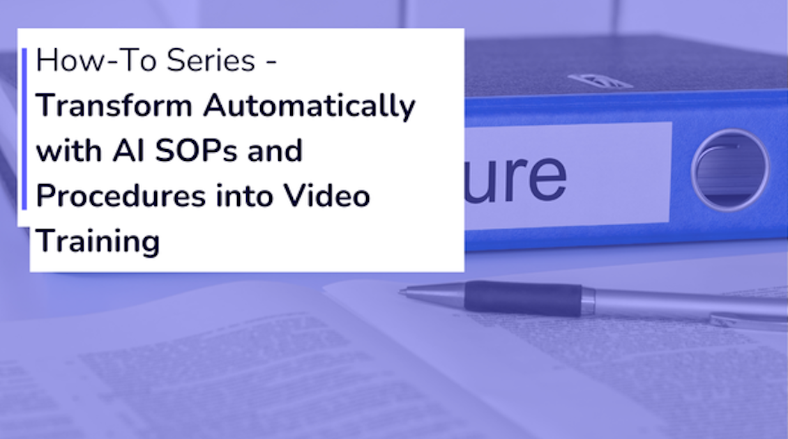 Transform Automatically with AI SOPs and Procedures into Video Training