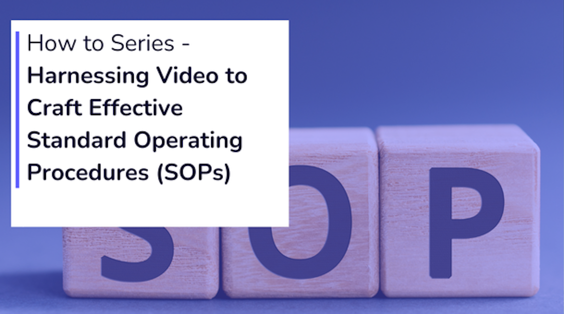 Harnessing Video to Craft Effective Standard Operating Procedures (SOPs)