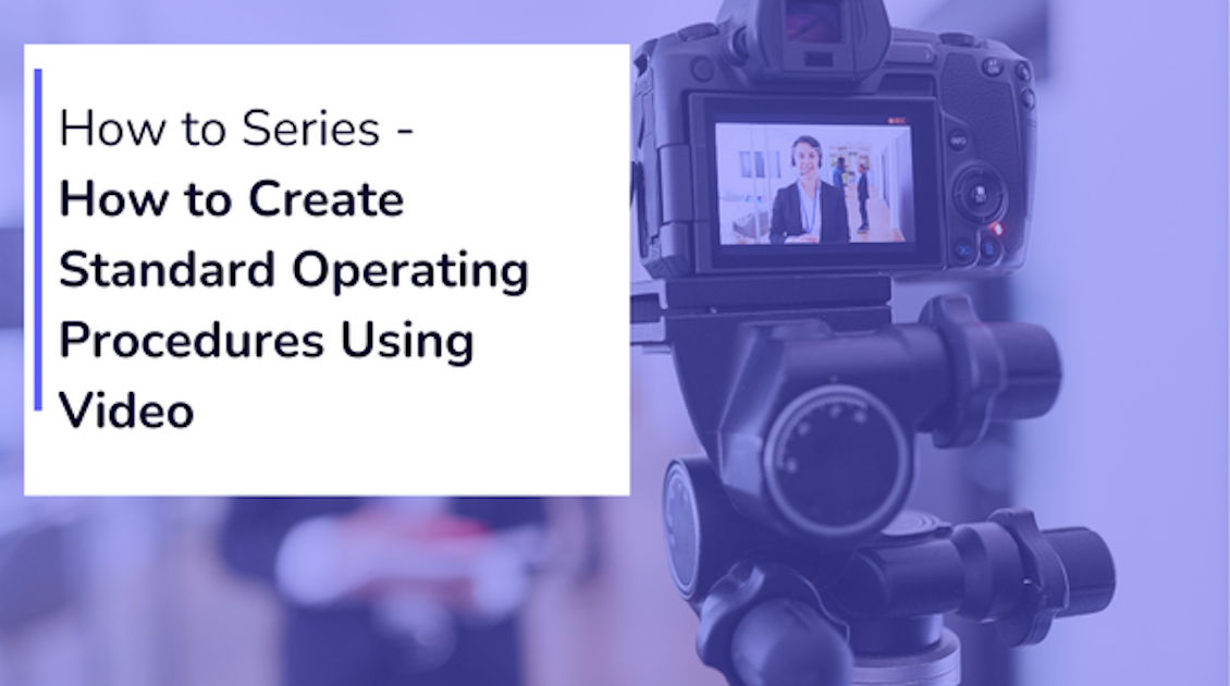 How to Create Standard Operating Procedures Using Video