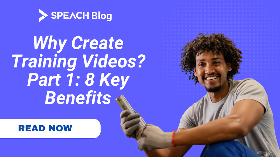 Why Create Your Own Training Videos? Part 1: 8 Key Benefits