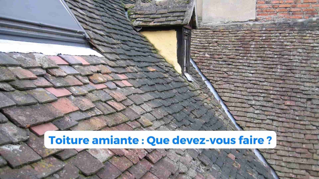 Toiture amiante : quoi faire ? Tout savoir sur cette situation