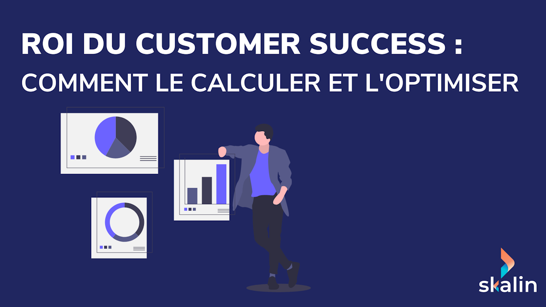 ROI du Customer Success : comment le calculer et l'optimiser