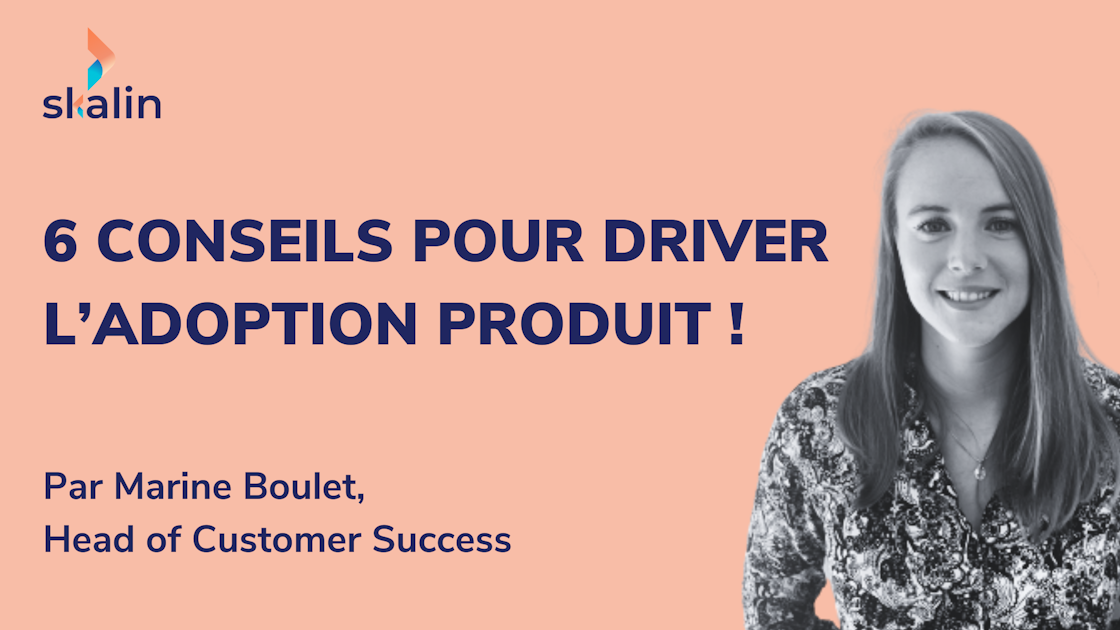 6 conseils pour driver l’adoption Produit