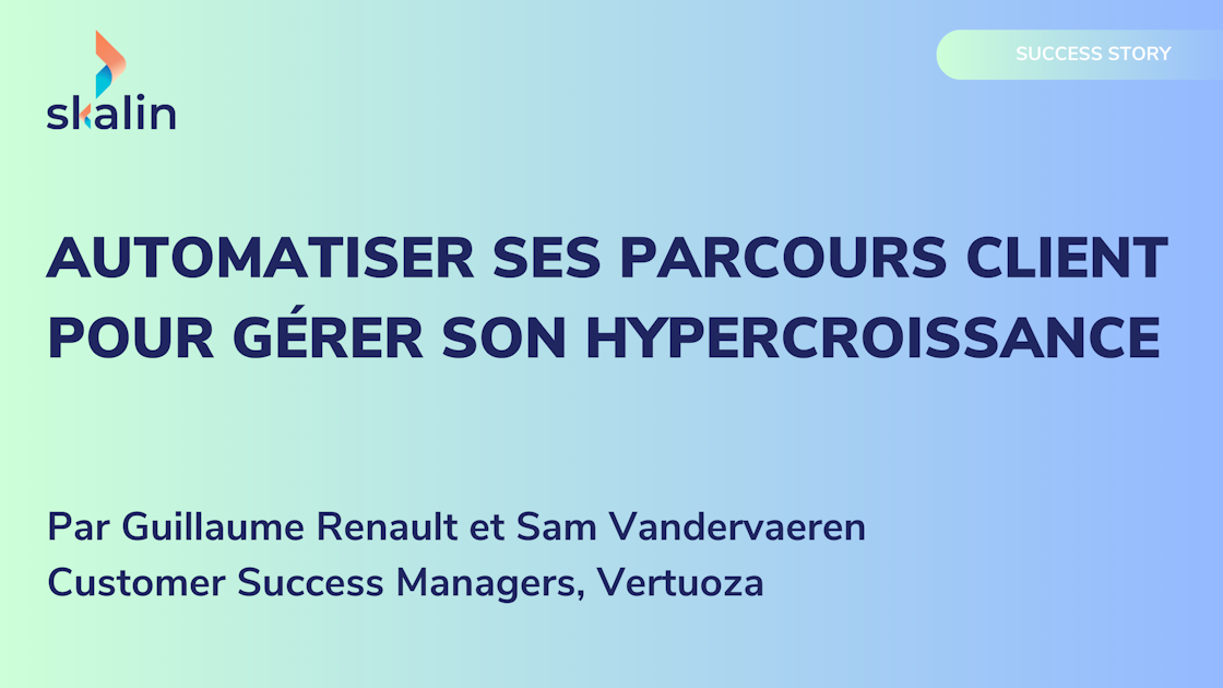 Vertuoza : automatiser ses parcours clients pour gérer son hypercroissance
