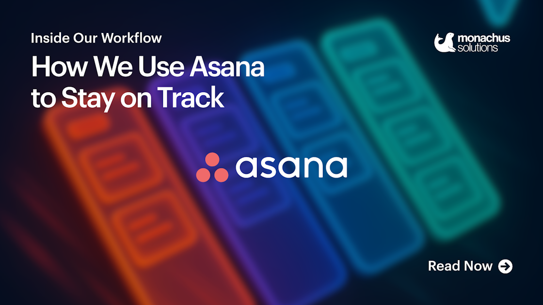 Inside Our Workflow: How We Use Asana to Stay on Track