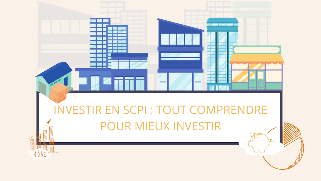 Investir en SCPI : tout comprendre pour mieux investir